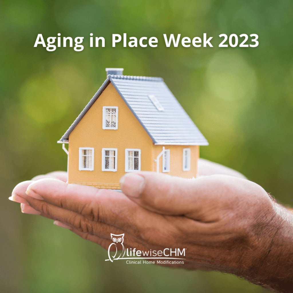 Celebrate Aging in Place Week! - Lifewise Clinical Home Modifications®