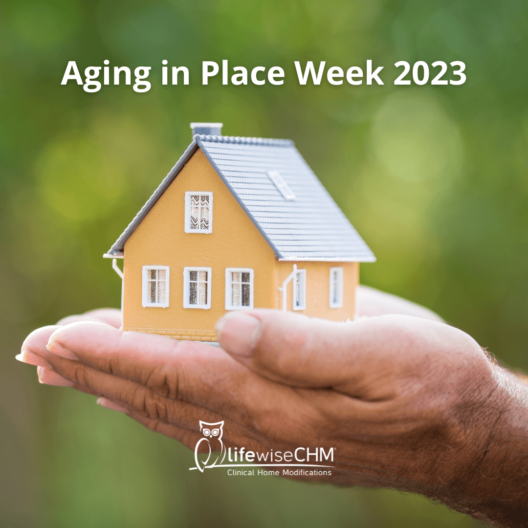 Celebrate Aging in Place Week! - Lifewise Clinical Home Modifications®